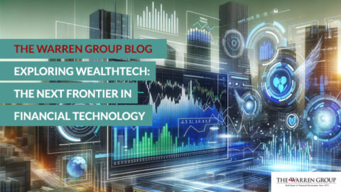 Exploring Wealthtech: The Next Frontier in Financial Technology | The Warren Group